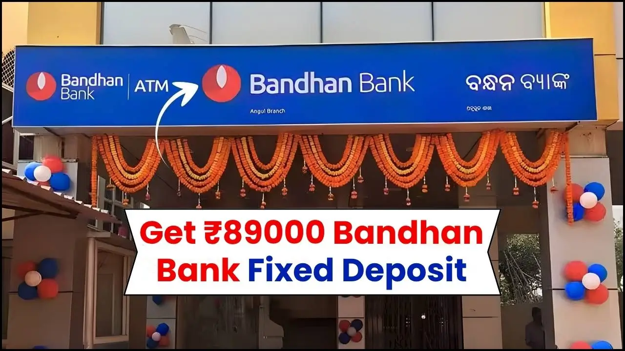 Bandhan Bank Fixed Deposit Trick: Make ₹89,000 in Just 4 Months – Here ...
