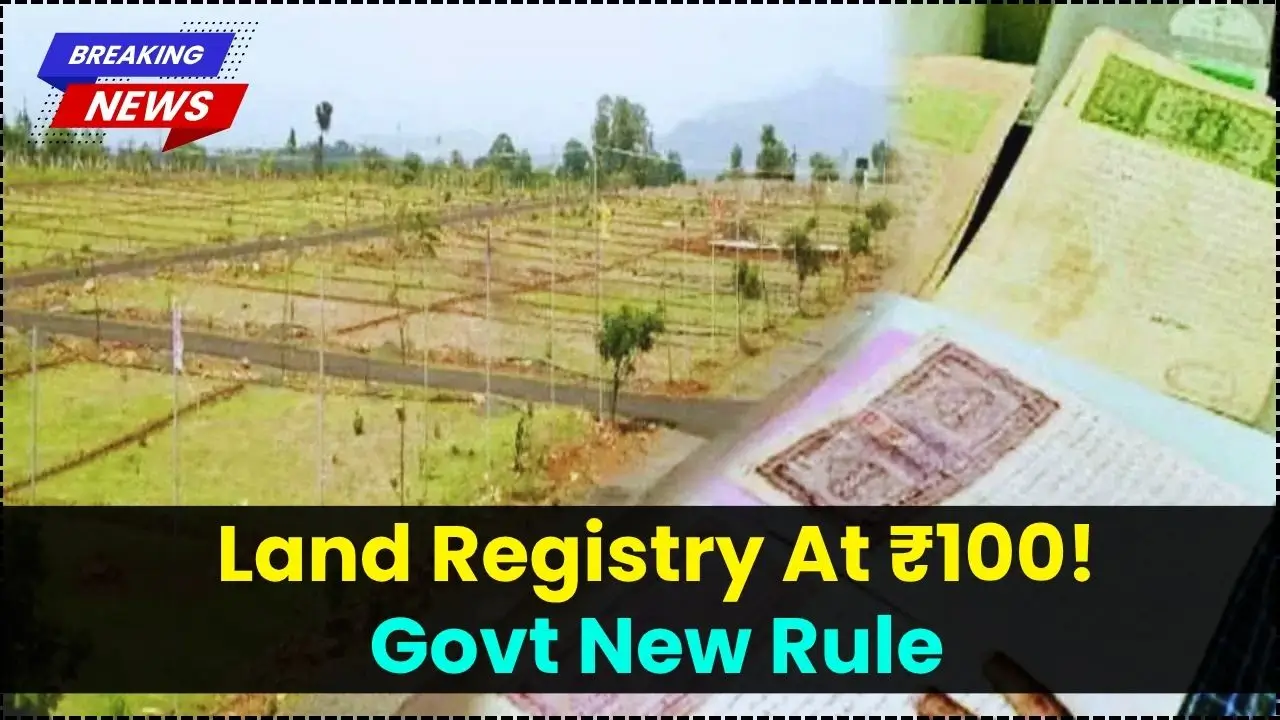 Land Registry Now Just ₹100! Govt's Shocking New Rule - niravindia.in